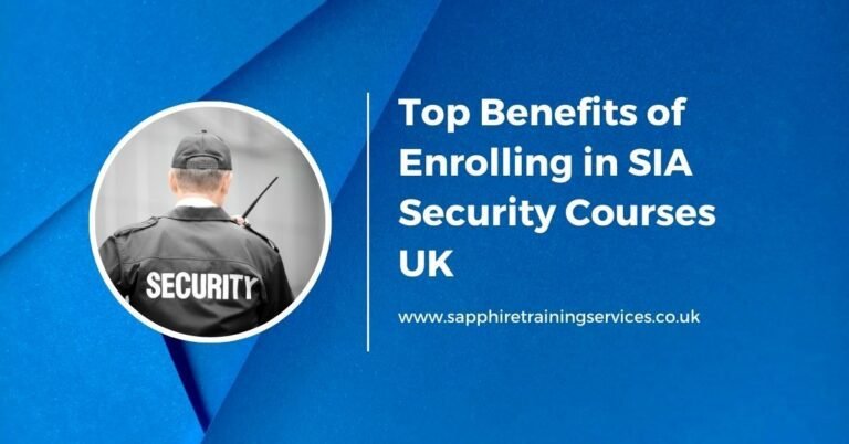 5 Key Benefits of SIA Security Courses UK for Your Career